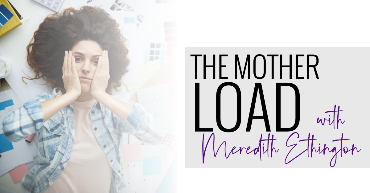 The Mother Load with Meredith Ethington {EP 127} - Robyn Gobbel