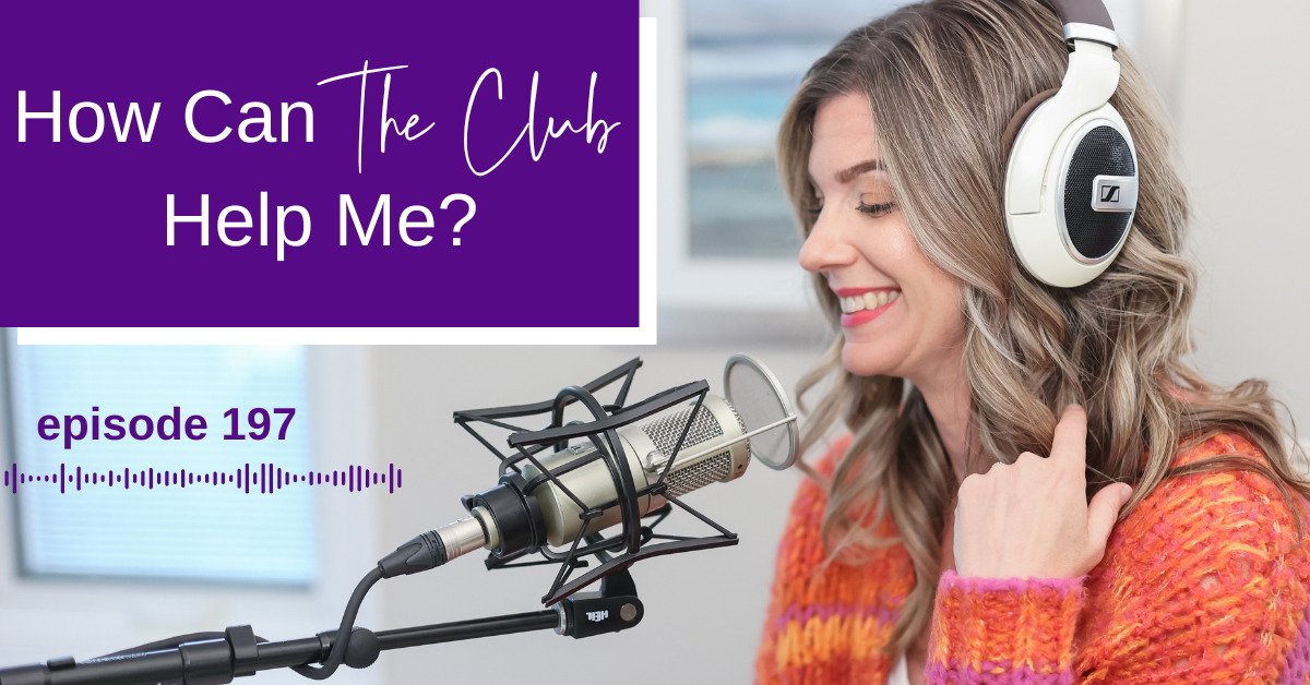 How Can the Club Help Me? {EP 197} - Robyn Gobbel